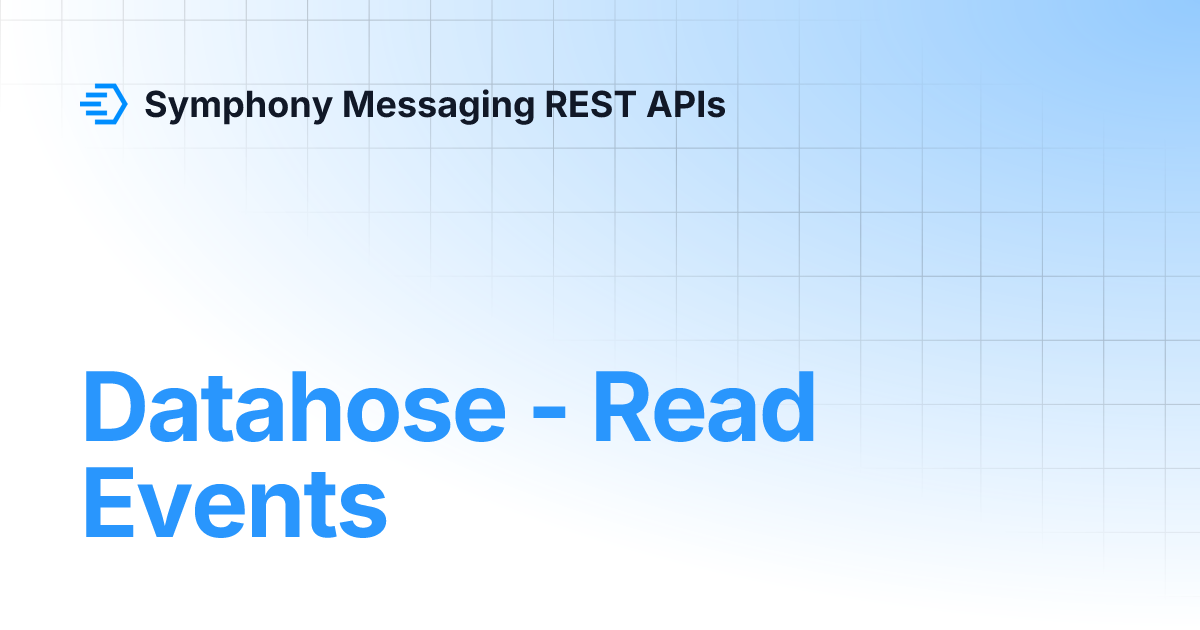 Datahose - Read Events | Symphony Messaging REST APIs