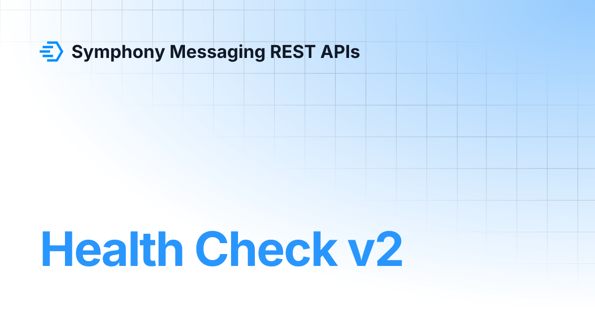 Health Check v2 | Symphony Messaging REST APIs