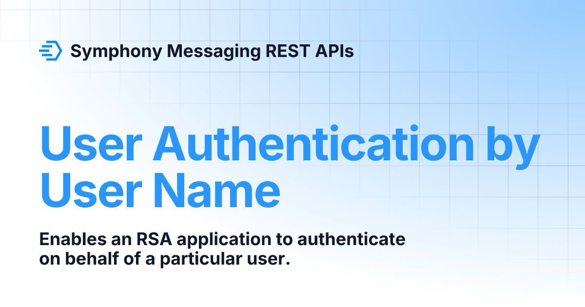 User Authentication by User Name | Symphony Messaging REST APIs