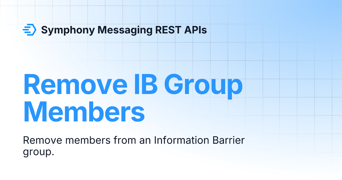 Remove IB Group Members | Symphony Messaging REST APIs