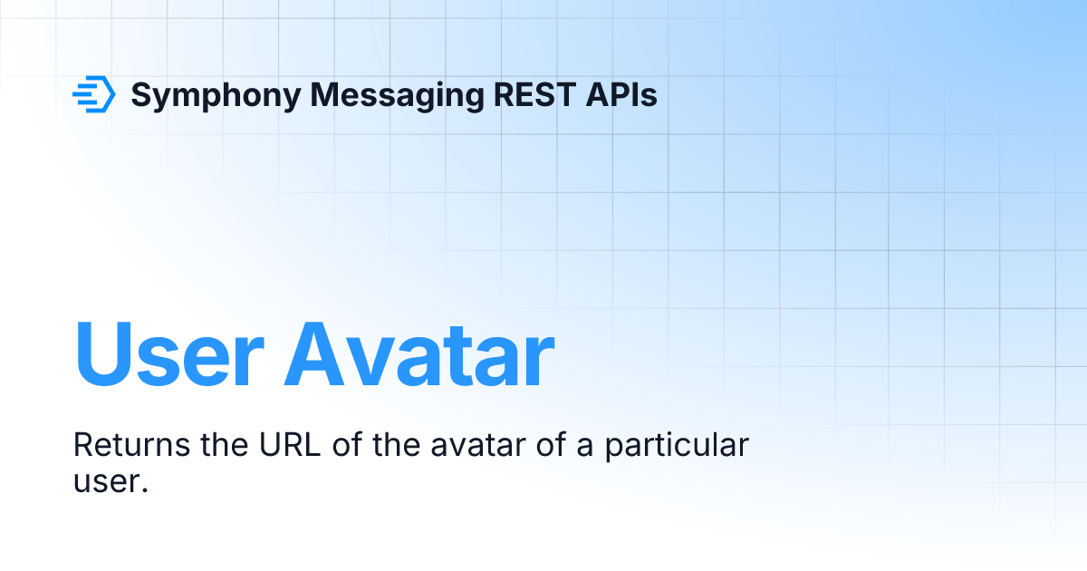 User Avatar | Symphony Messaging REST APIs