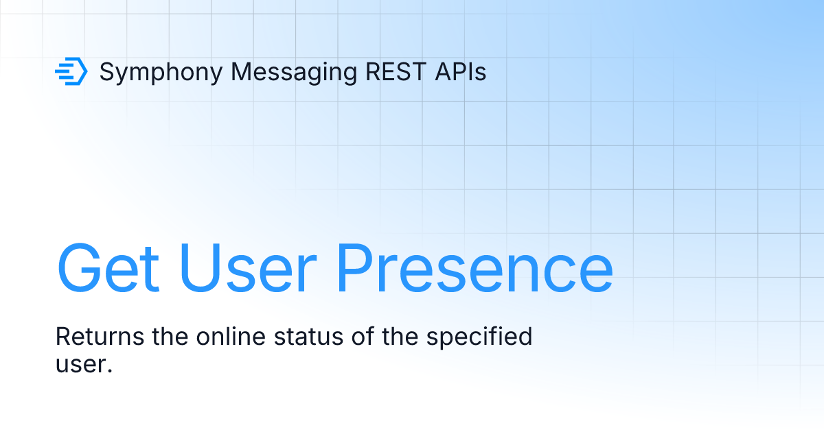 Get User Presence | Symphony Messaging REST APIs