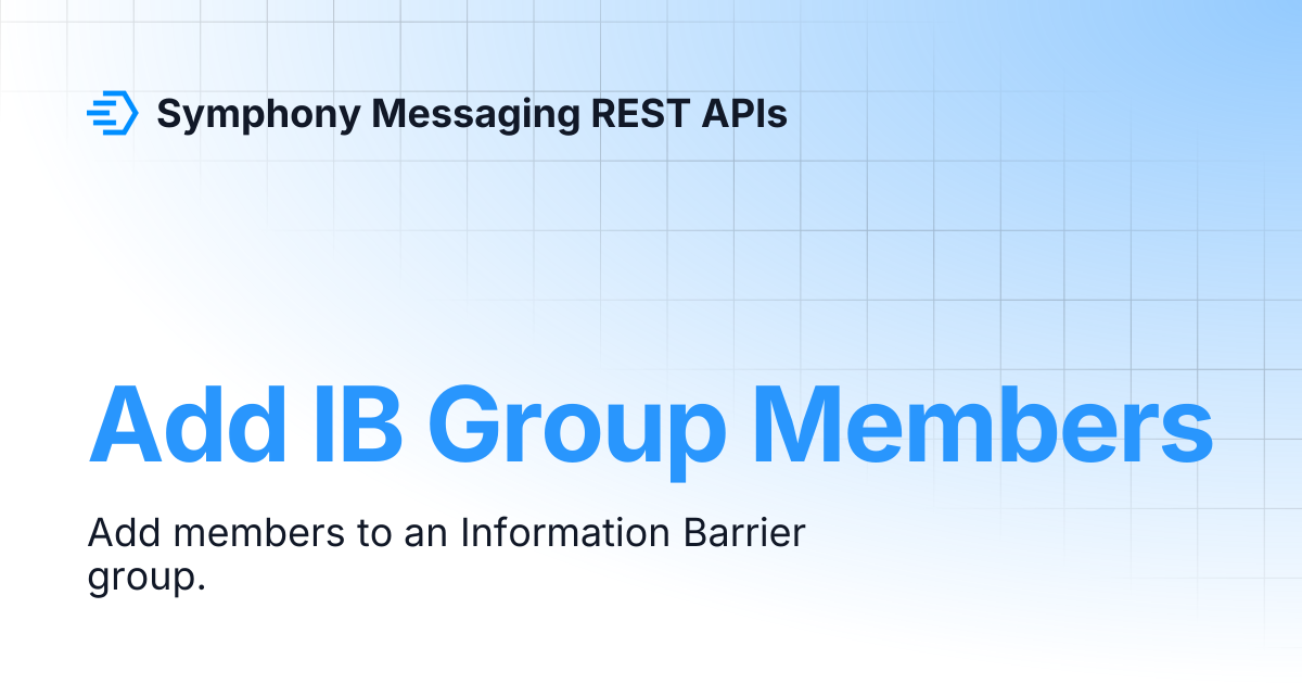 Add IB Group Members | Symphony Messaging REST APIs