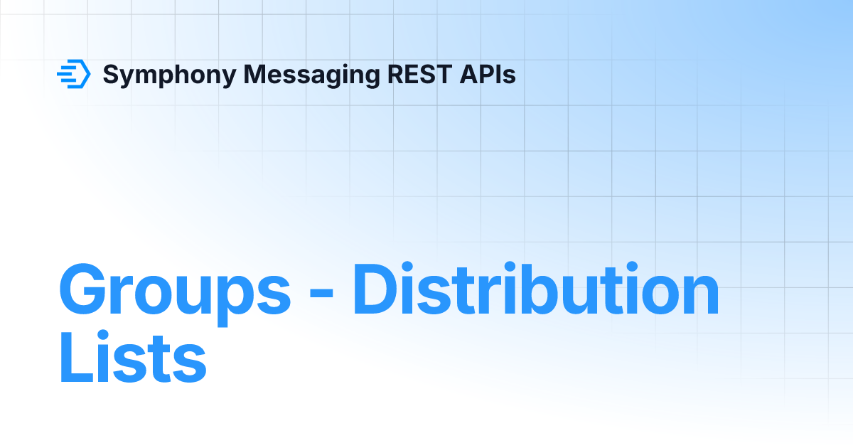 Groups - Distribution Lists | Symphony Messaging REST APIs