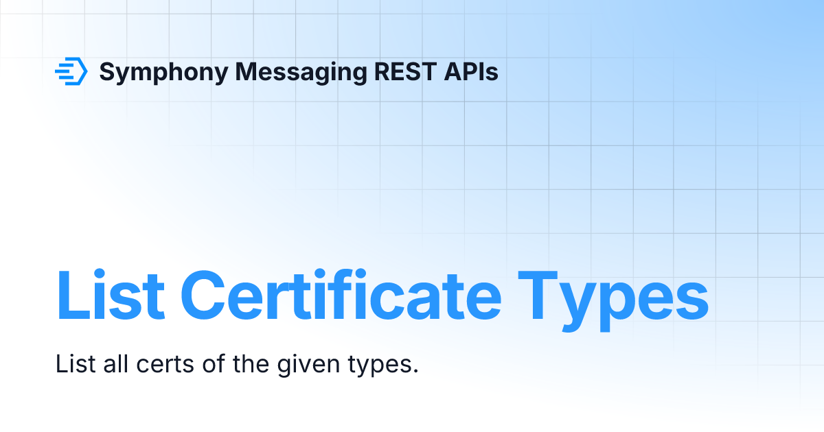 List Certificate Types | Symphony Messaging REST APIs