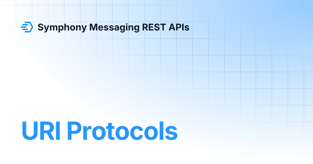 URI Protocols | Symphony Messaging REST APIs