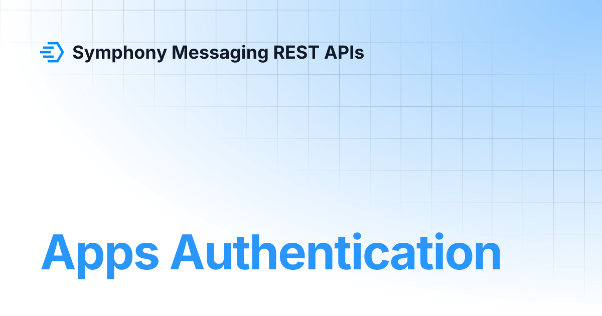 Apps Authentication | Symphony Messaging REST APIs