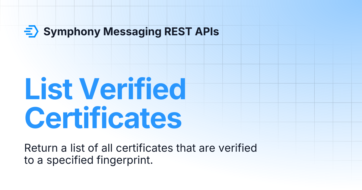 List Verified Certificates | Symphony Messaging REST APIs