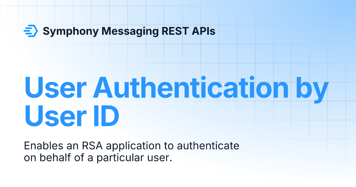 User Authentication by User ID | Symphony Messaging REST APIs