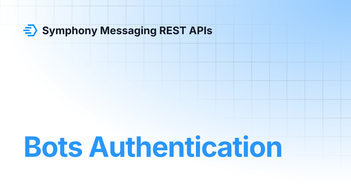 Bots Authentication | Symphony Messaging REST APIs