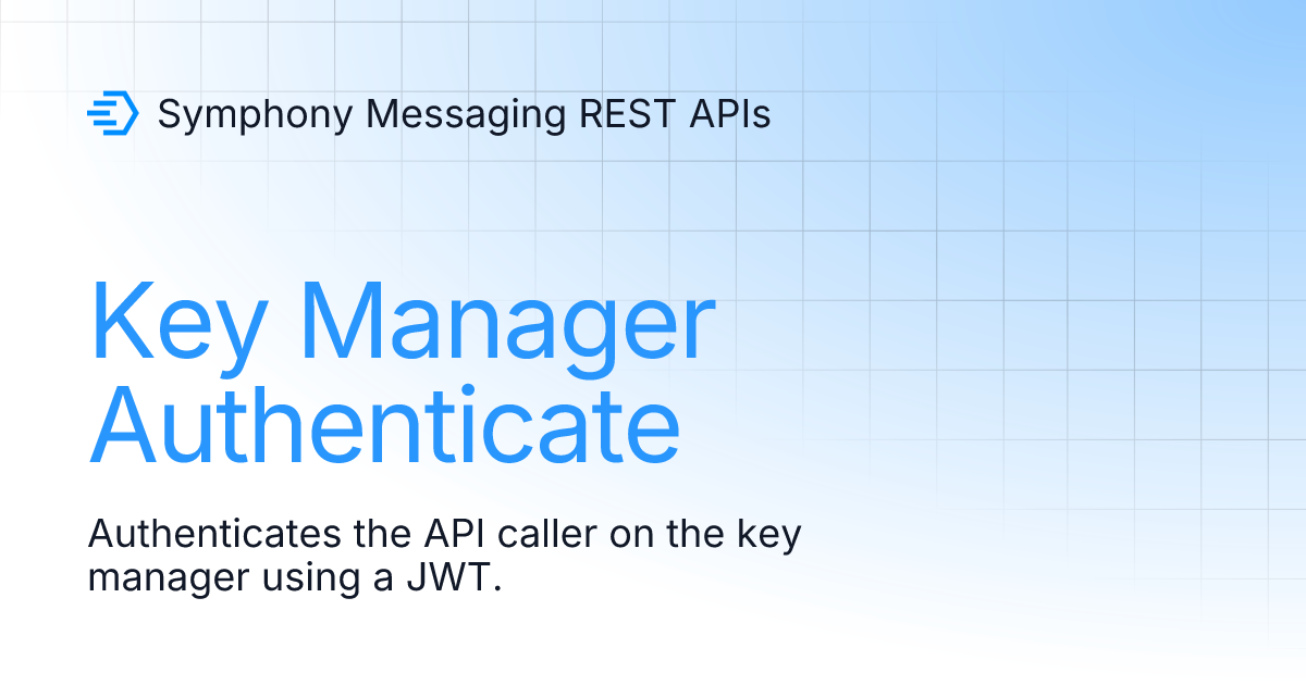 Key Manager Authenticate | Symphony Messaging REST APIs