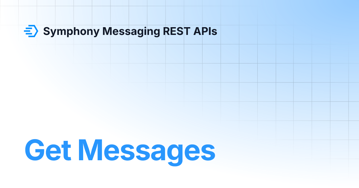 Get Messages | Symphony Messaging REST APIs