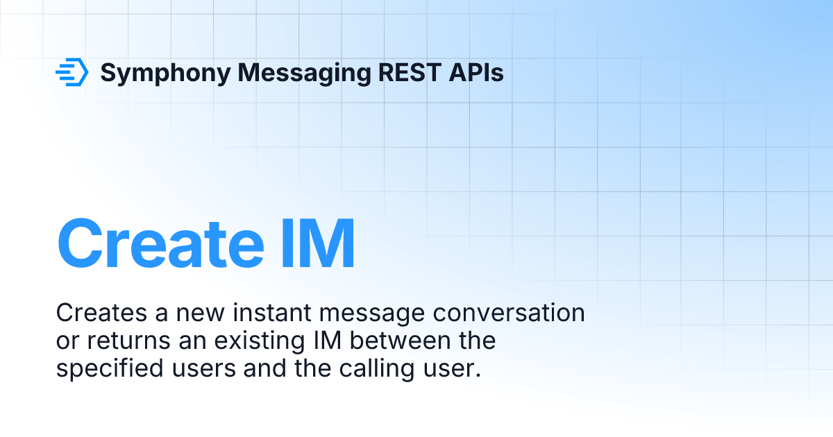 Create IM | Symphony Messaging REST APIs