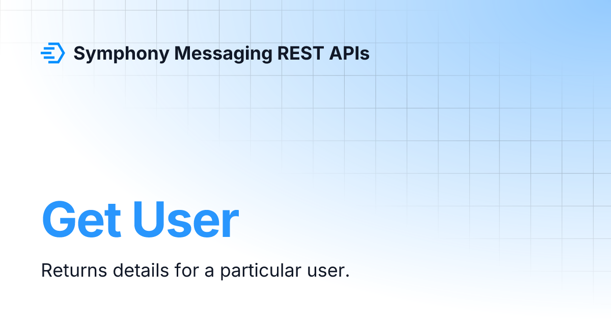 Get User | Symphony Messaging REST APIs