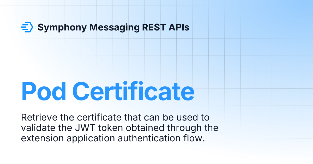 Pod Certificate | Symphony Messaging REST APIs